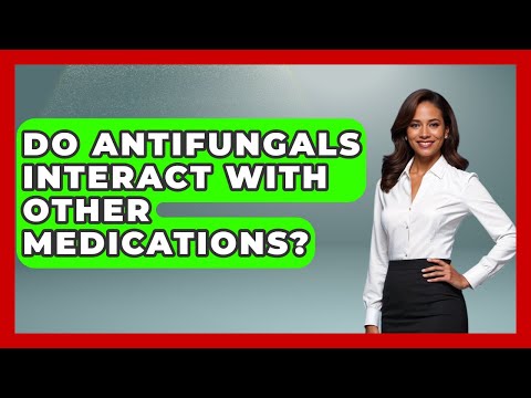 Do Antifungals Interact With Other Medications? - The Disease Encyclopedia