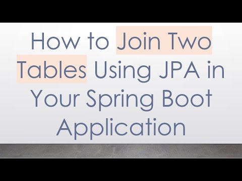 How to Join Two Tables Using JPA in Your Spring Boot Application