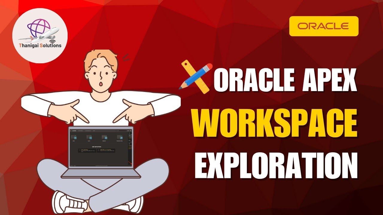 🔍 Explore Your Oracle APEX Workspace | Complete Walkthrough! 🚀 | @thanigaisolutions