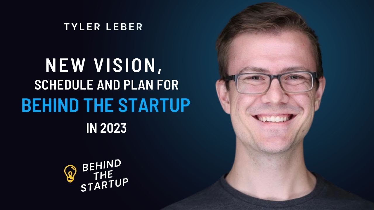 New Vision, Schedule, and Plan for Behind The Startup in 2023