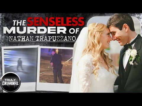 The Senseless Murder Of Nathan Trapuzzano