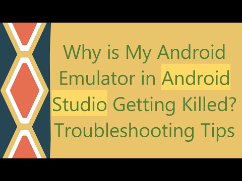 Why is My Android Emulator in Android Studio Getting Killed? Troubleshooting Tips