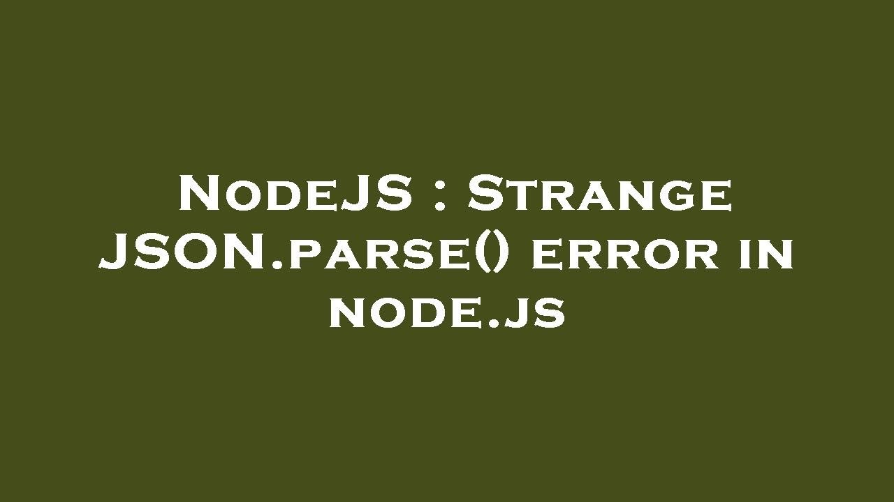NodeJS : Strange JSON.parse() error in node.js