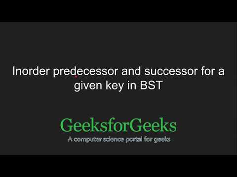 Inorder predecessor and successor for a given key in BST | GeeksforGeeks