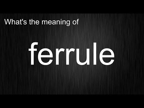 What's the meaning of "ferrule", How to pronounce ferrule?