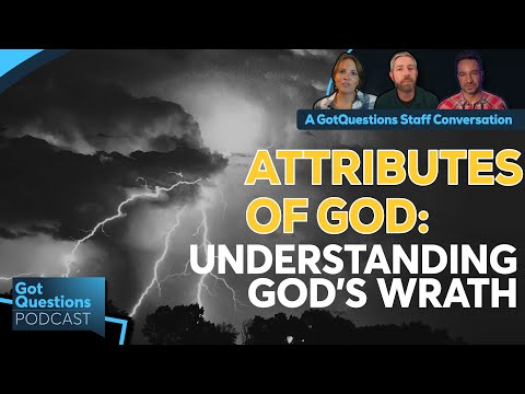 What is the wrath of God? Is wrath / anger an attribute of God? - Podcast Episode 252