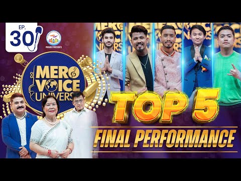 MERO VOICE UNIVERSE || EP 30 || TOP 5 FINALIST WITH SISHIR YOGI || TARA THAPA || RAJENDRA THAPA ||