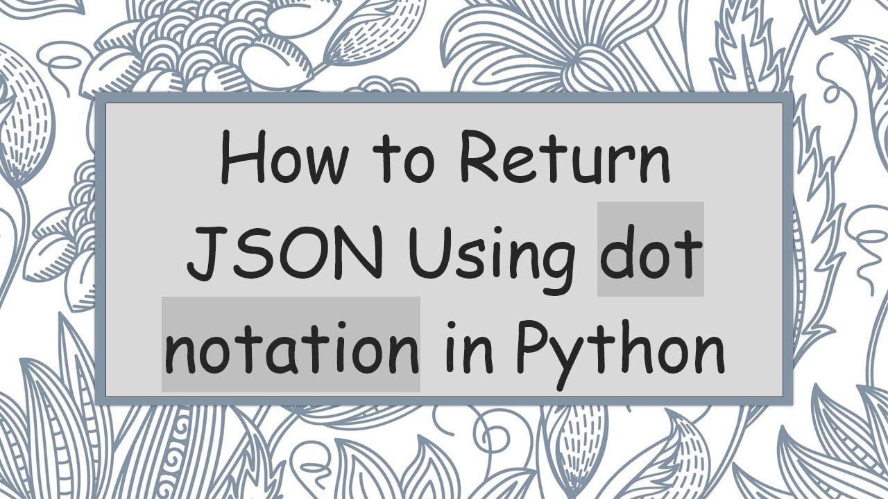 How to Return JSON Using dot notation in Python