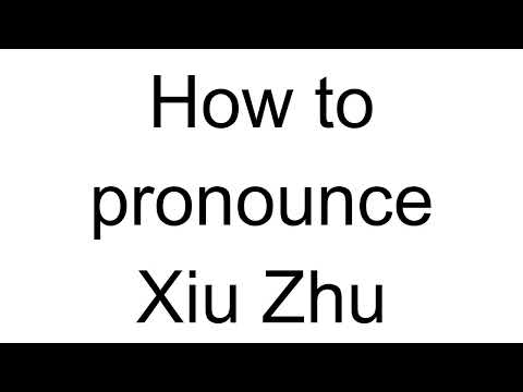 How to Pronounce Xiu Zhu (Chinese)
