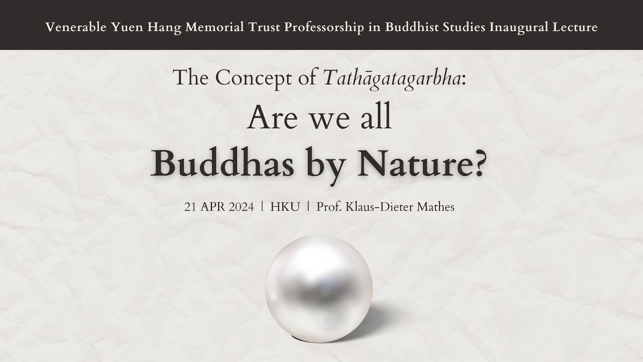 [Speaker: Prof. Klaus-Dieter Mathes] The Concept of Tathāgatagarbha: Are we all Buddhas by Nature?