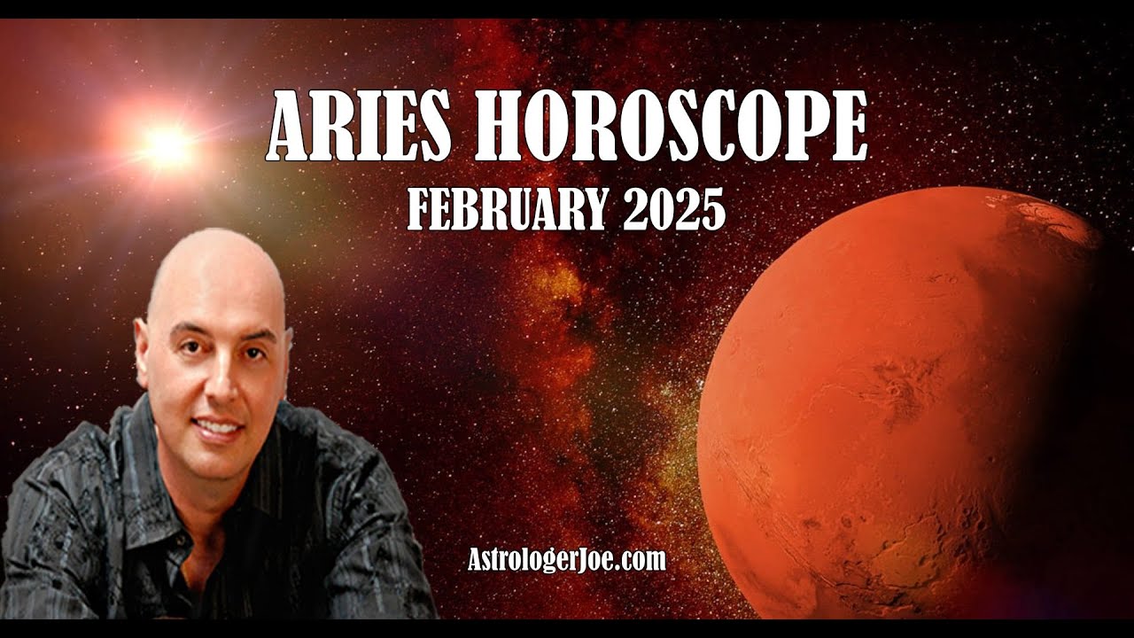 Aries Horoscope February 2025- Astrologer Joseph P. Anthony