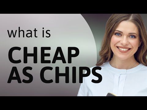 Understanding the Phrase "Cheap as Chips"