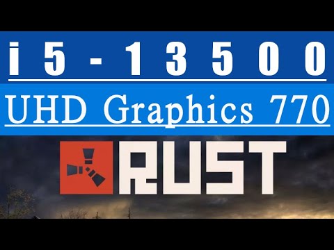 Intel UHD Graphics 770 -- Intel Core i5-13500 -- Rust FPS Test