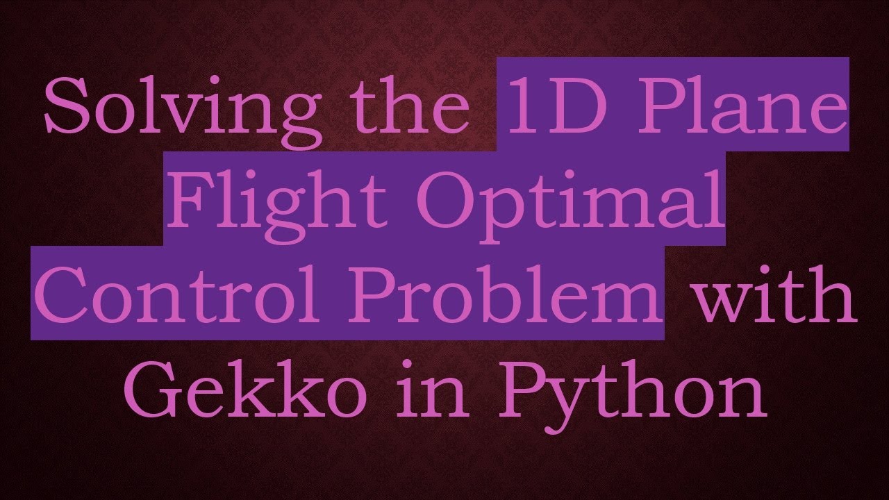 Solving the 1D Plane Flight Optimal Control Problem with Gekko in Python
