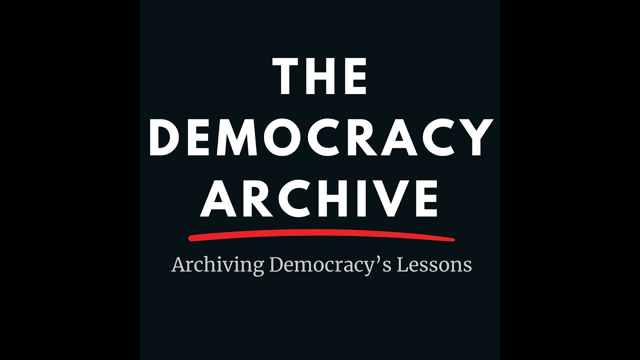 Introducing The Democracy Archive Podcast