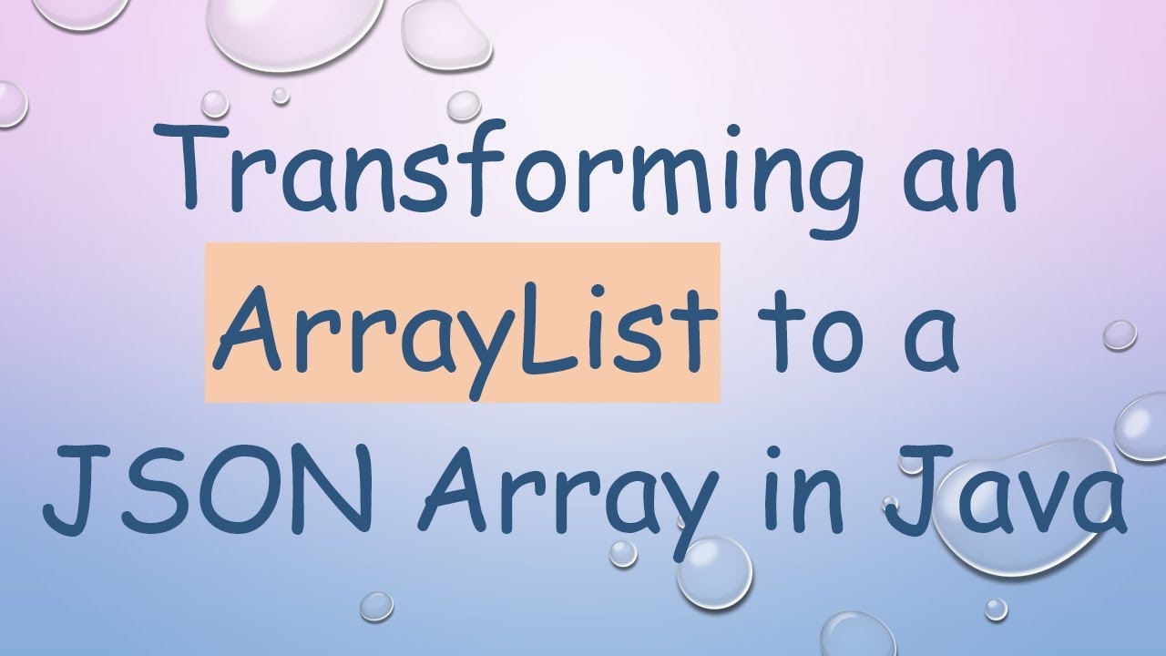 Transforming an ArrayList to a JSON Array in Java