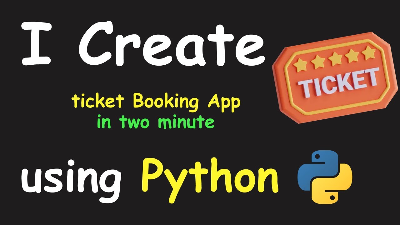 I CREATE TICKET BOOKING APP IN 2 MIN USING PYTHON & LEARN PYTHON BY BUILDING SIMPLE PROJECTS