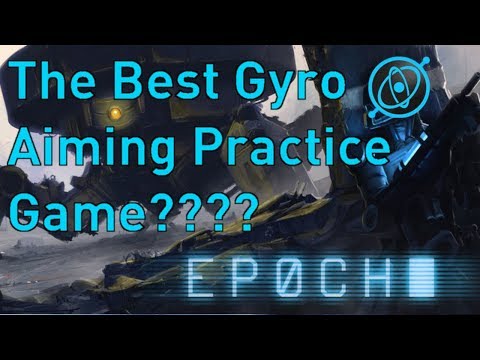 EPOCH – A Perfect Game to Practice Gyro Aim – Bryan Rumsey