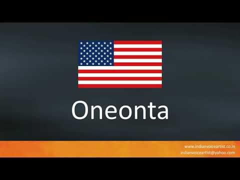 How to pronounce the American City "Oneonta".