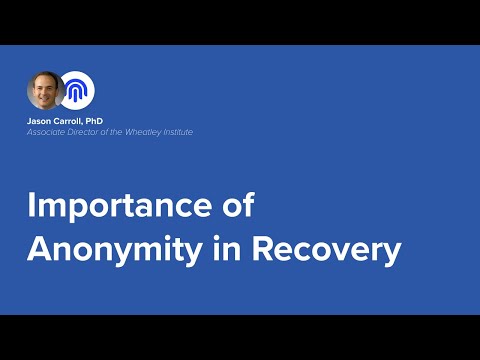 Importance of Anonymity in Recovery - Dr. Jason Carroll