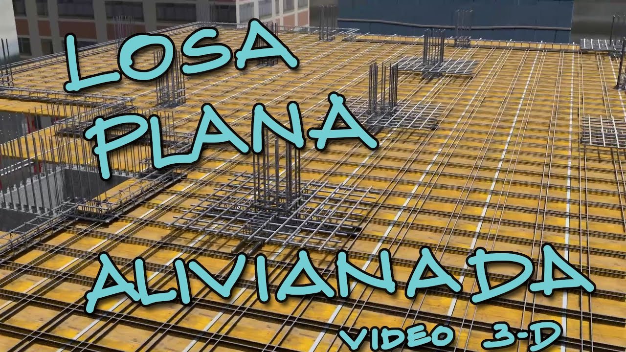 Construcción de losa plana alivianada sin vigas.  Versión full HD y audio mejorado