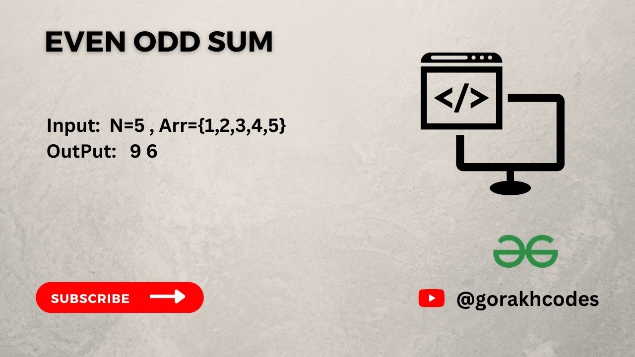 Even Odd Sum || @GeeksforGeeks  || Problem Solving || Solution || Gorakh Codes