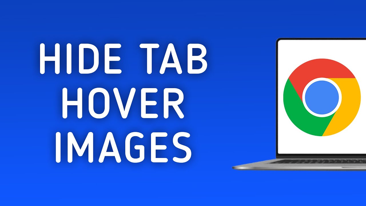 How to Hide Images on Tab Hover Preview Cards in Chrome on PC