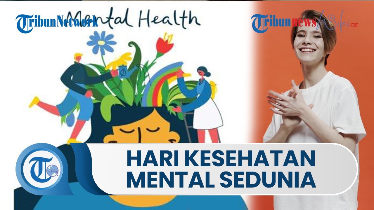 Memperingati Hari Kesehatan Mental Sedunia, Berikut Tips Cara Menjaga ... Memperingati Hari Kesehatan Mental Sedunia, Berikut Tips Cara Menjaga ...