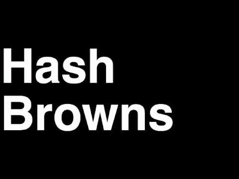 How to Pronounce Hash Browns McDonald's Restaurant Breakfast Menu Nutrition Calories Monopoly Game