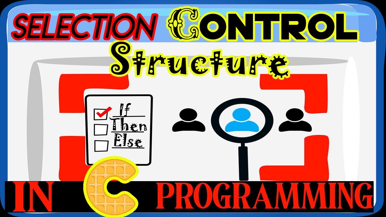 C Programming: Selection Control Structure