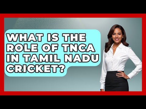 What Is The Role Of TNCA In Tamil Nadu Cricket? - Go-To Cricket Guide