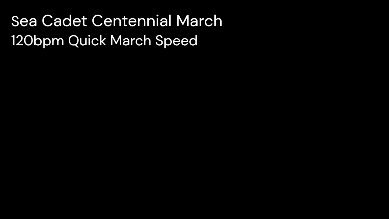 Quick March - Sea Cadet Centennial March (120 BPM)