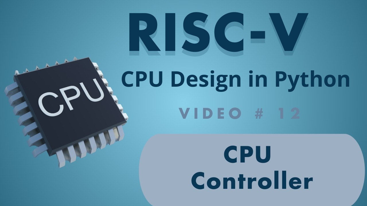 RISCV CPU Design in Python - Video 12 - CPU Controller