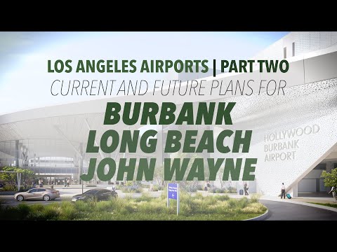 Burbank, Long Beach, & John Wayne | Los Angeles Airports - Part Two