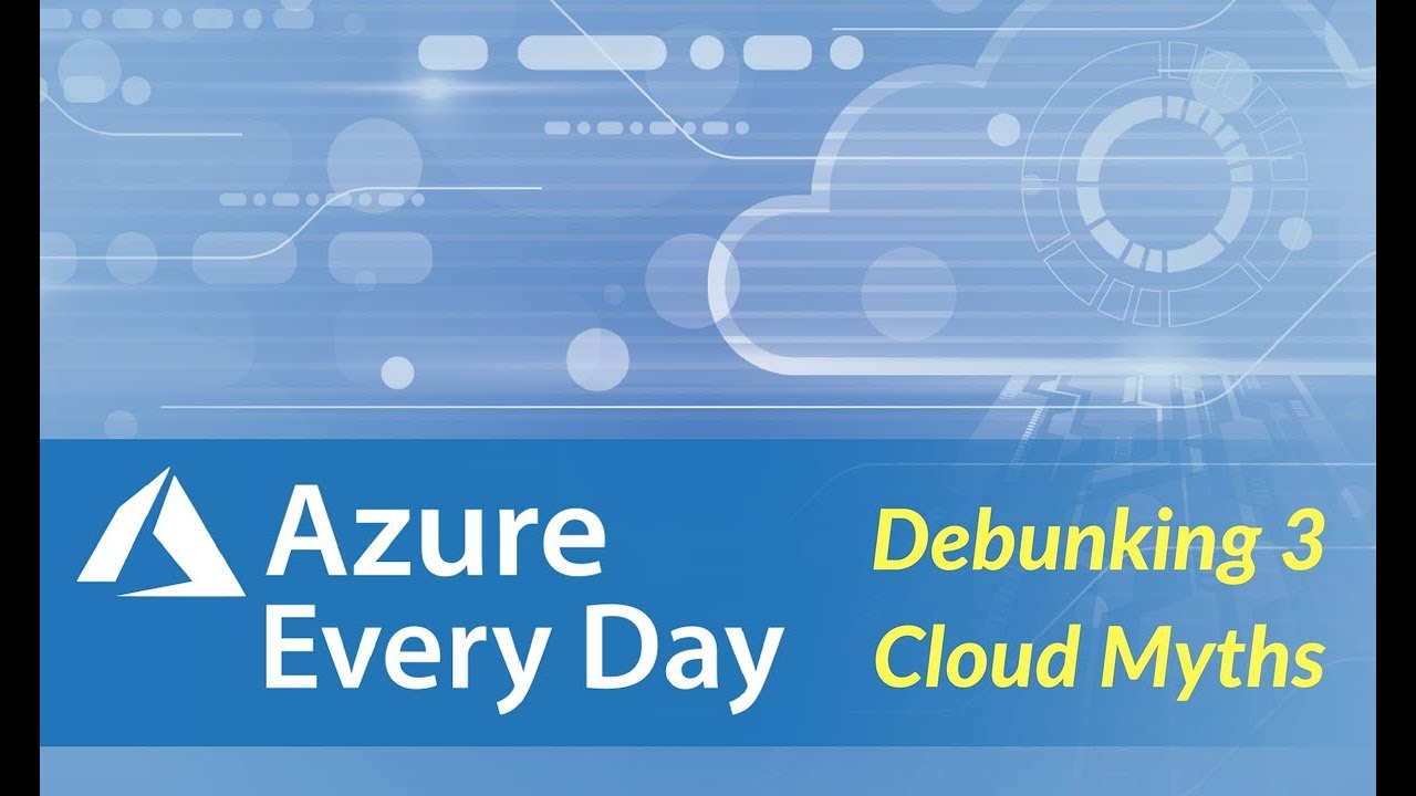 Debunking 3 Cloud Myths