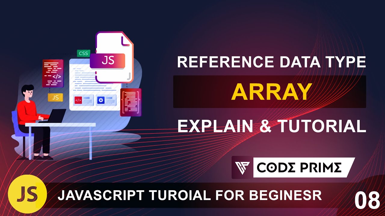 Reference Data Type Explain | Practical Of Arrays Element  | JS Tutorial: 08 | By Codeprime
