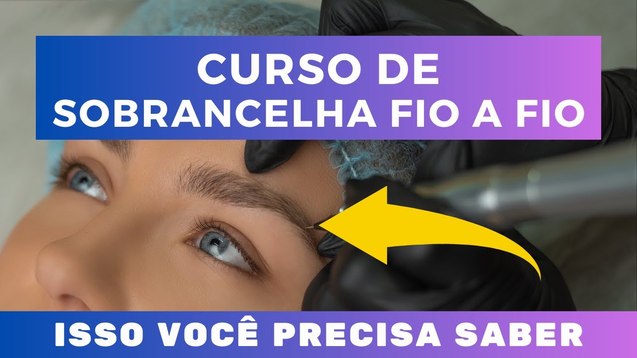 CURSO DE SOBRANCELHA FIO A FIO | CURSO DESIGN DE SOBRANCELHAS | HIPER-REALISTA