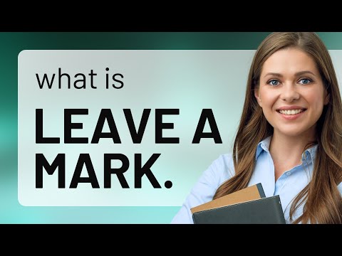 Understanding "Leave a Mark": A Guide to an English Idiom