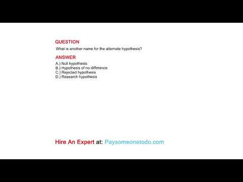 What is another name for the alternate hypothesis?