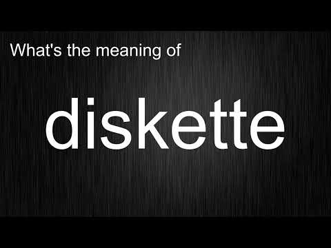 What's the meaning of "diskette", How to pronounce diskette?