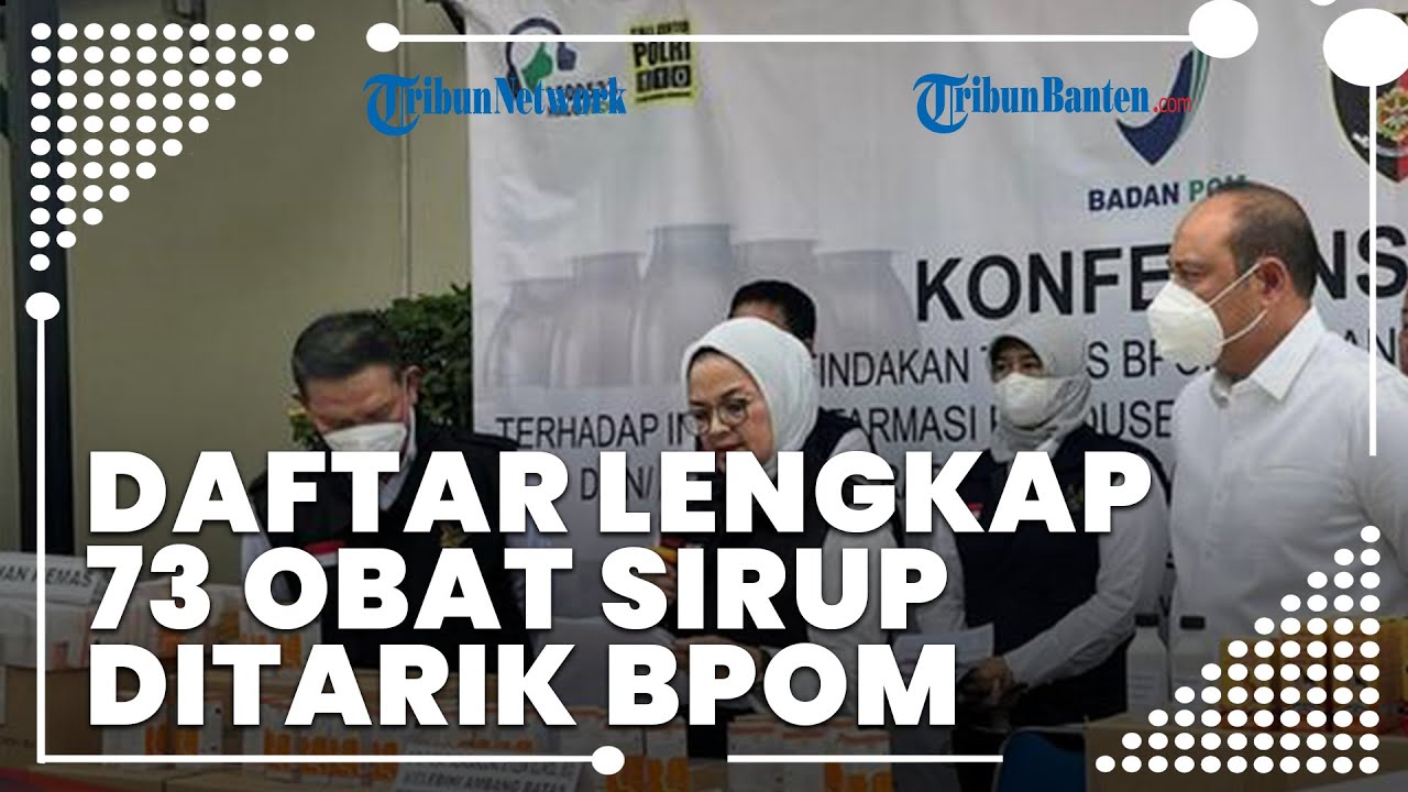 Berasal dari 5 Perusahaan Farmasi, ini Daftar Lengkap 73 Obat Sirup yang Izin Edarnya Ditarik BPOM
