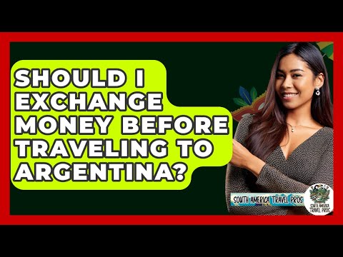 Should I Exchange Money Before Traveling To Argentina? - South America Travel Pros