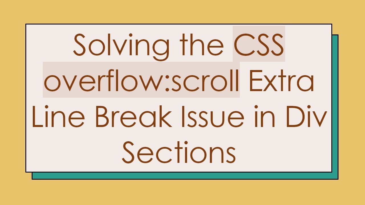 Solving the CSS overflow:scroll Extra Line Break Issue in Div Sections