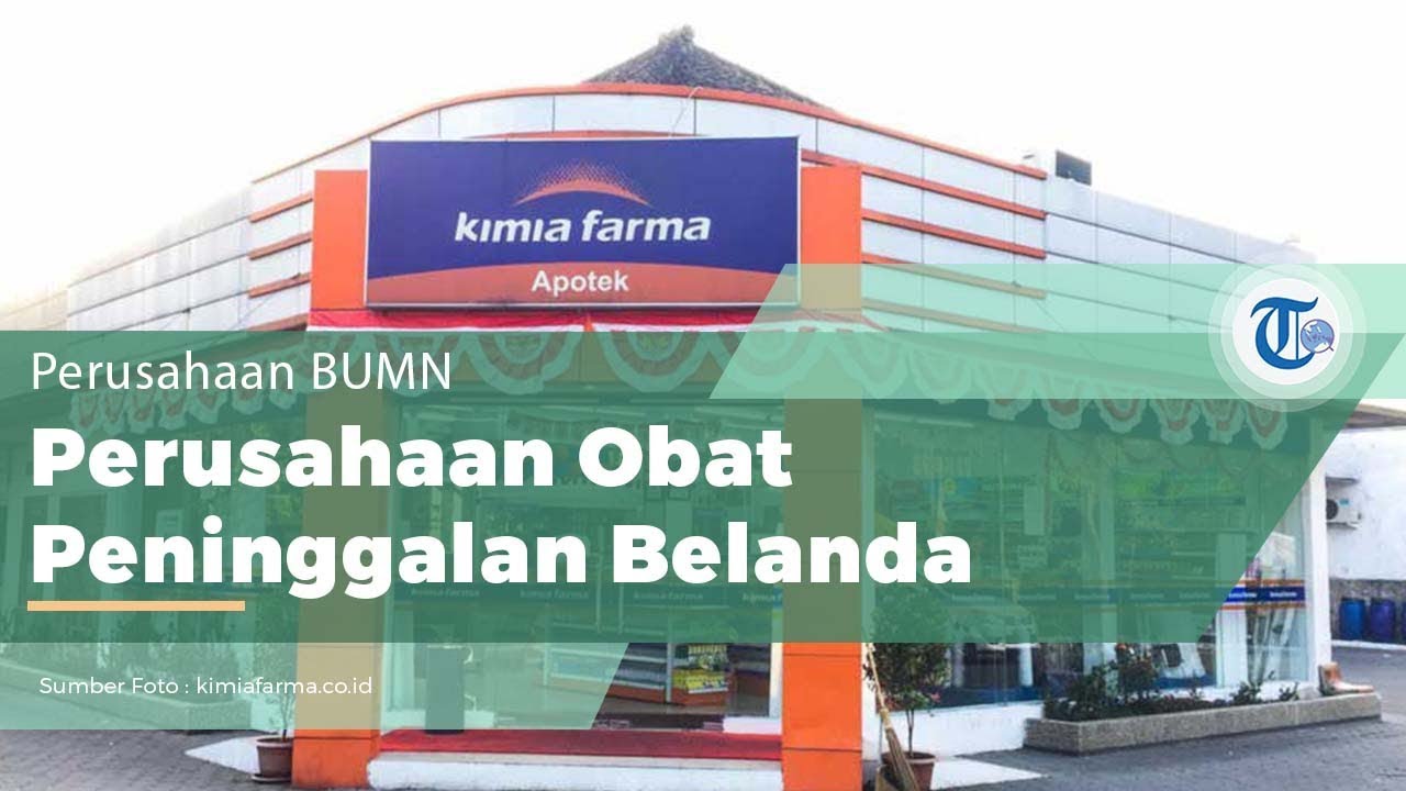 PT Kimia Farma Tbk, Perusahaan Obat BUMN Peninggalan Belanda
