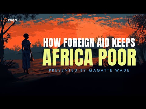 How Foreign Aid Keeps Africa Poor | 5-Minute Videos | PragerU