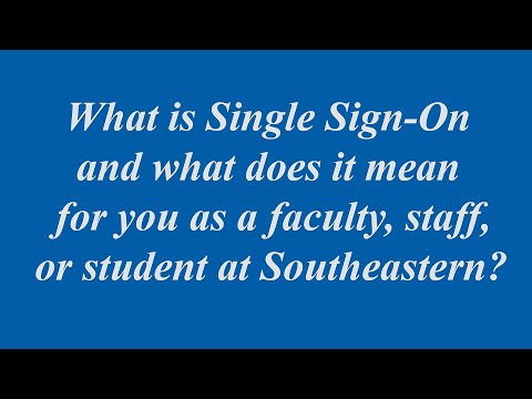 Single Sign-On Information for Southeastern faculty, staff, and students.