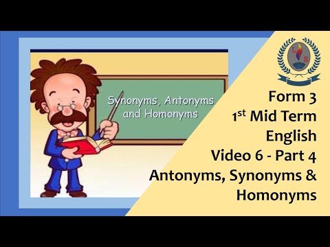 Form 3 - 1st Mid Term - English - Video 6- Part 4 - Antonyms, Synonyms & Homonyms