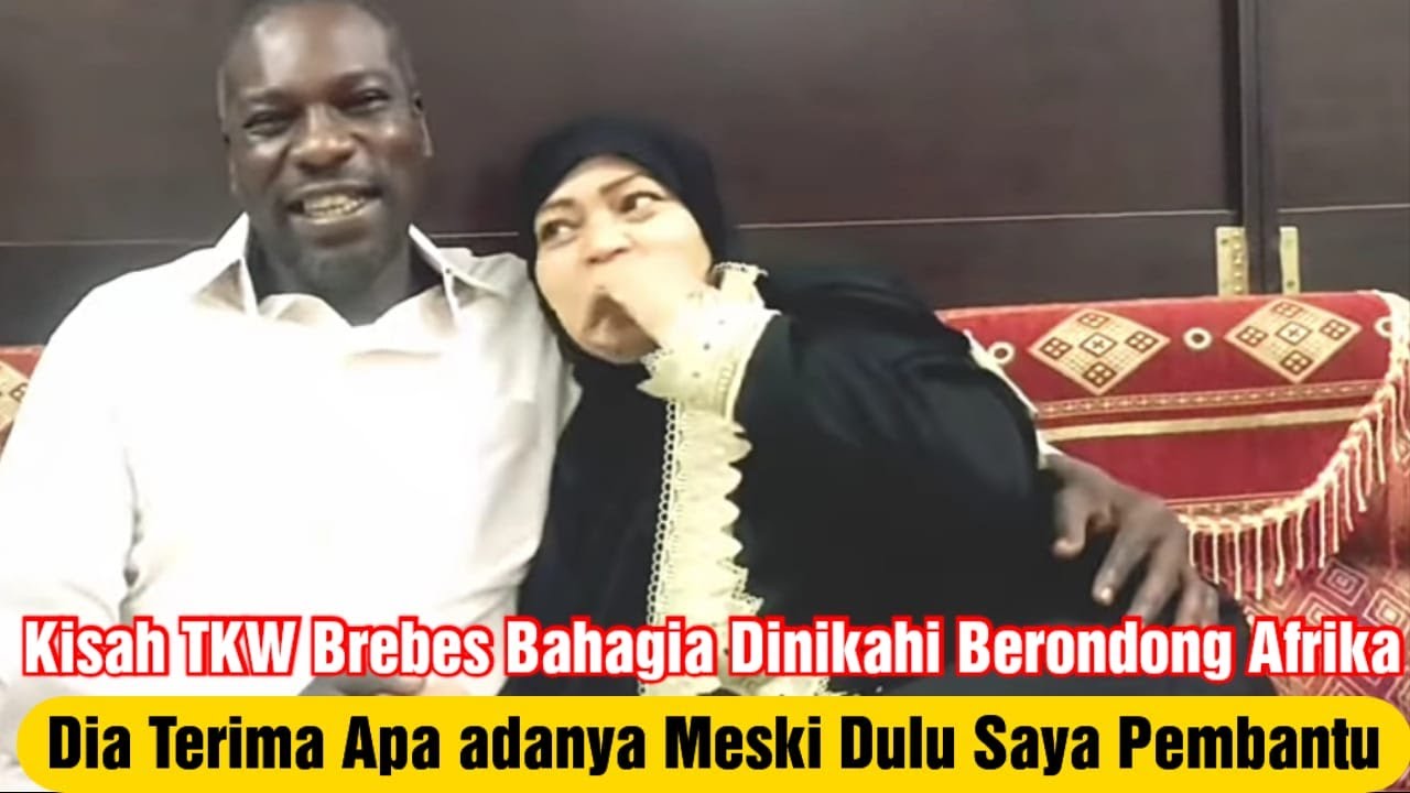 KISAH TKW Brebes Bahagia Dinikahi Brondong Afrika: Dia Terima Apa Adanya Meski Dulu Saya Pembantu