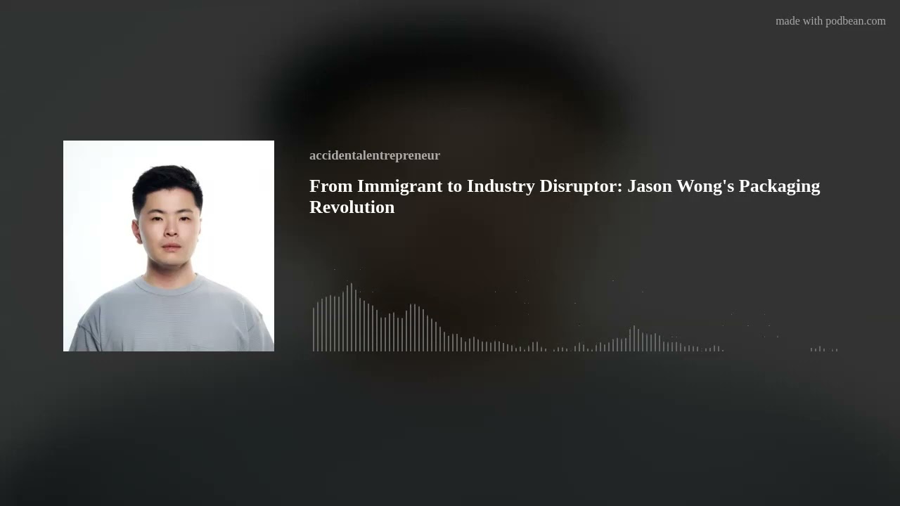 From Immigrant to Industry Disruptor: Jason Wong's Packaging Revolution