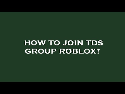 How to join tds group roblox?